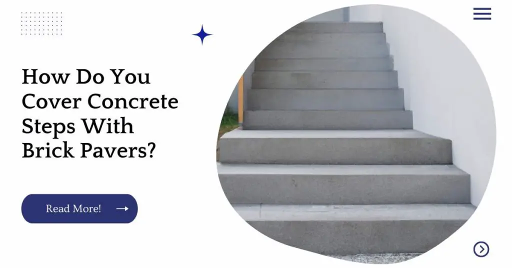 How Do You Cover Concrete Steps With Brick Pavers? | Unified Yard